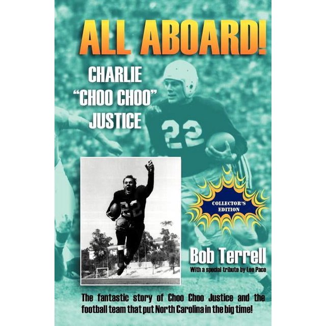 All Aboard! Charlie "Choo Choo" Justice: The Fantastic Story of Choo ...