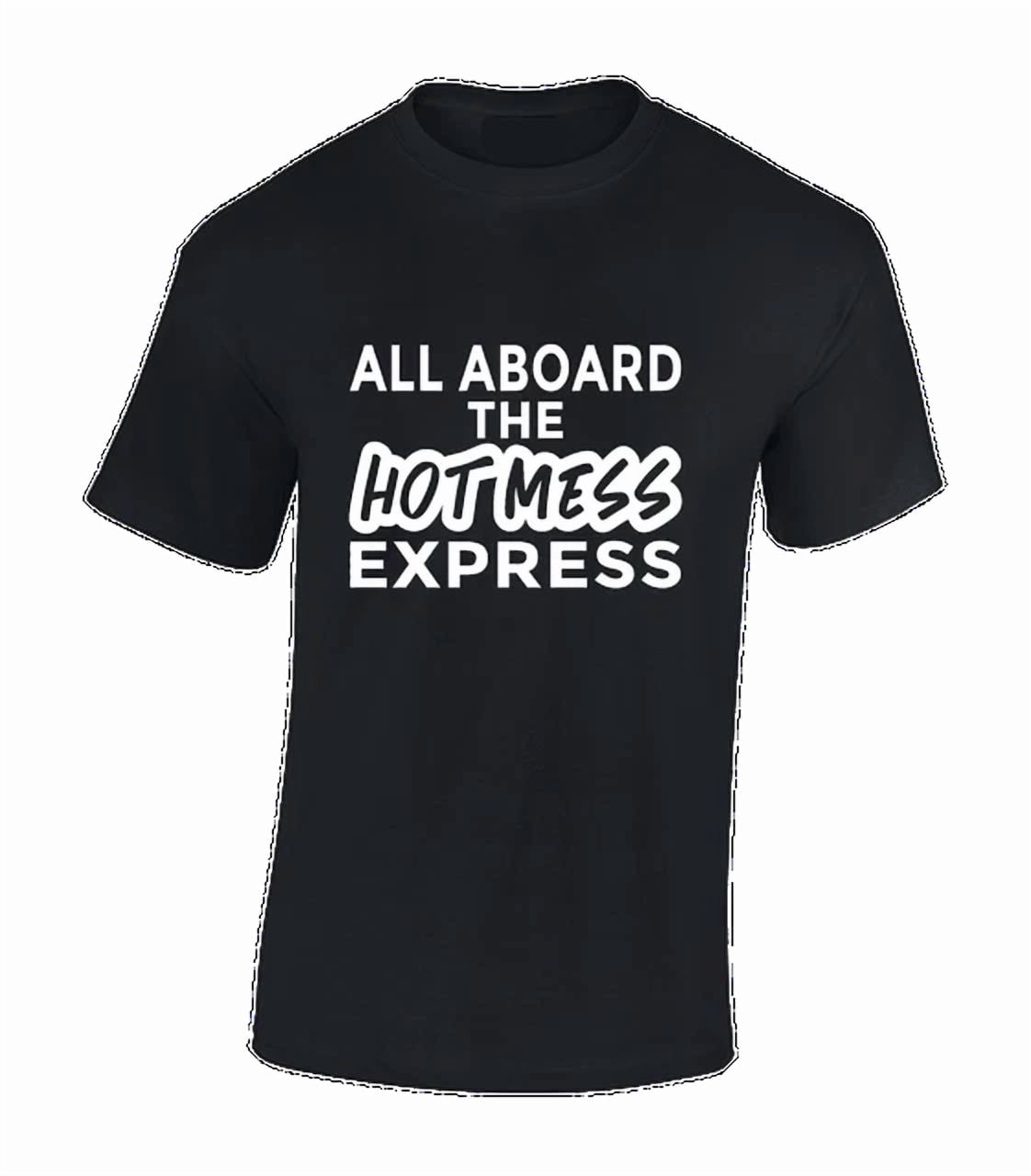 All Aboard The Hot Mess Joke Printed Slogan Unisex S-5XL T-Shirt ...