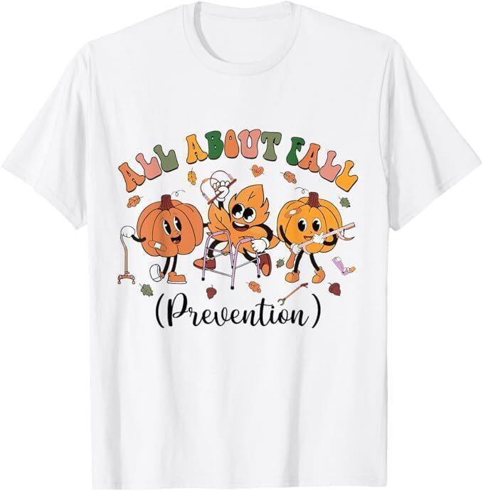 All About Fall Prevention Physical Therapy Funny T-Shirt - Walmart.com