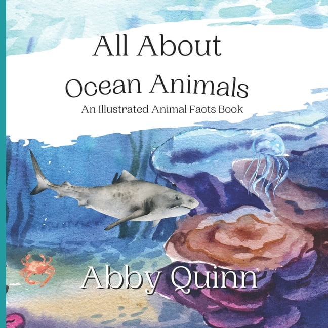 All About Ocean Animals: An Illustrated Animal Facts Book for Kids Age ...