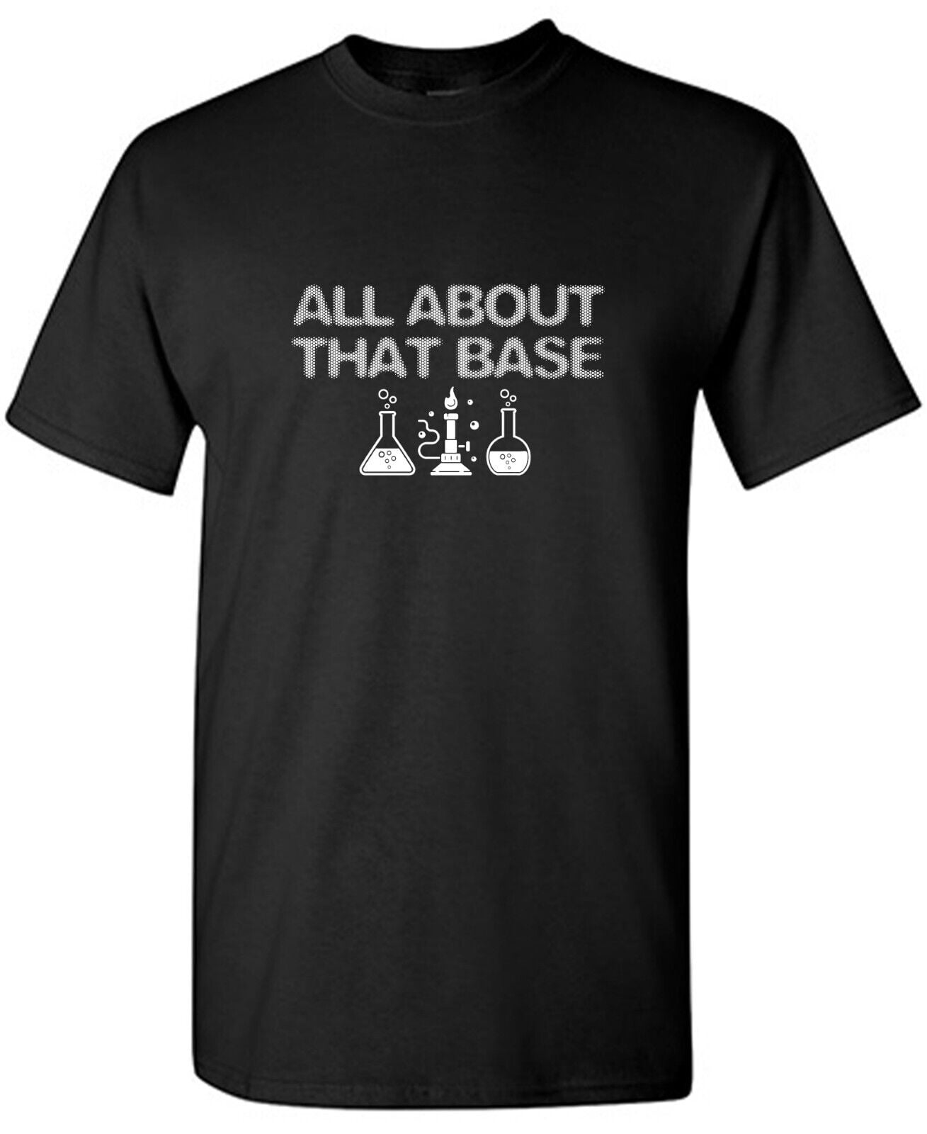 All About That Base Sarcastic Humor Graphic Novelty Funny Tall T Shirt ...