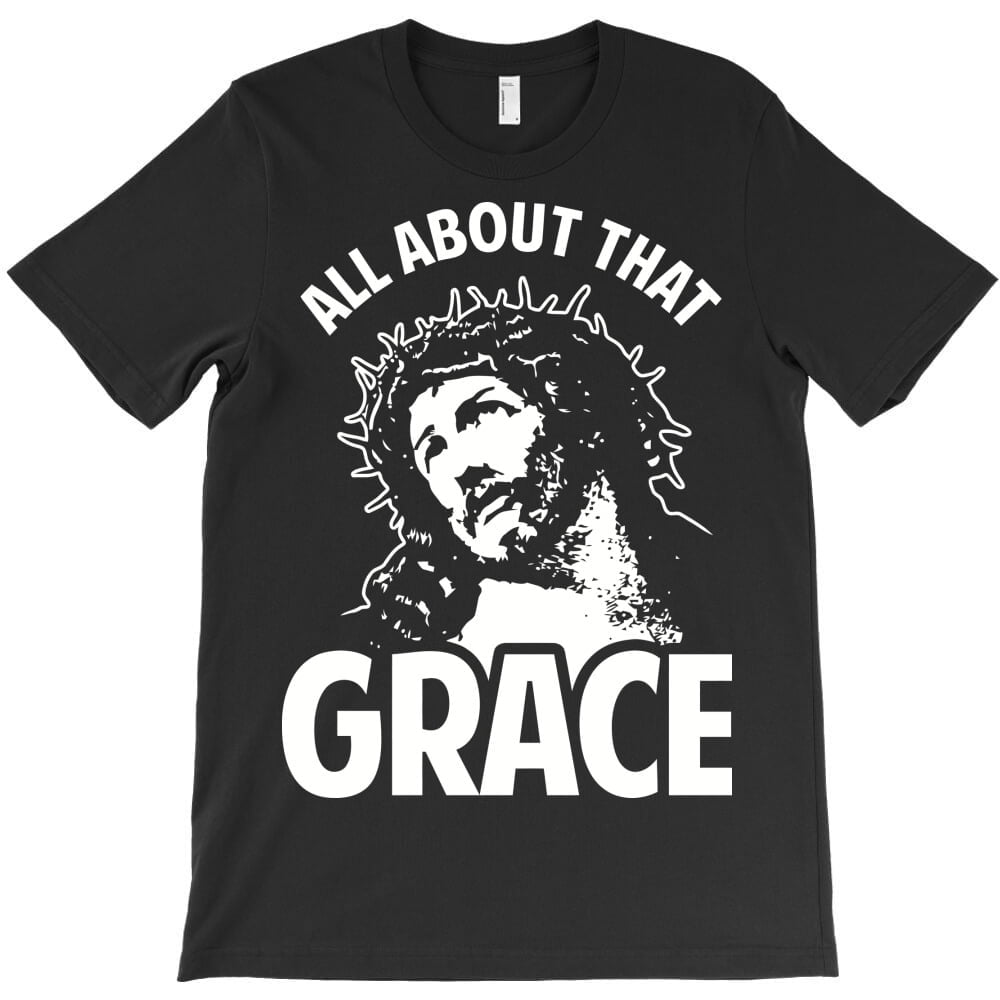 All About That Grace Funny Jesus Christian Religious Faith Graphic ...