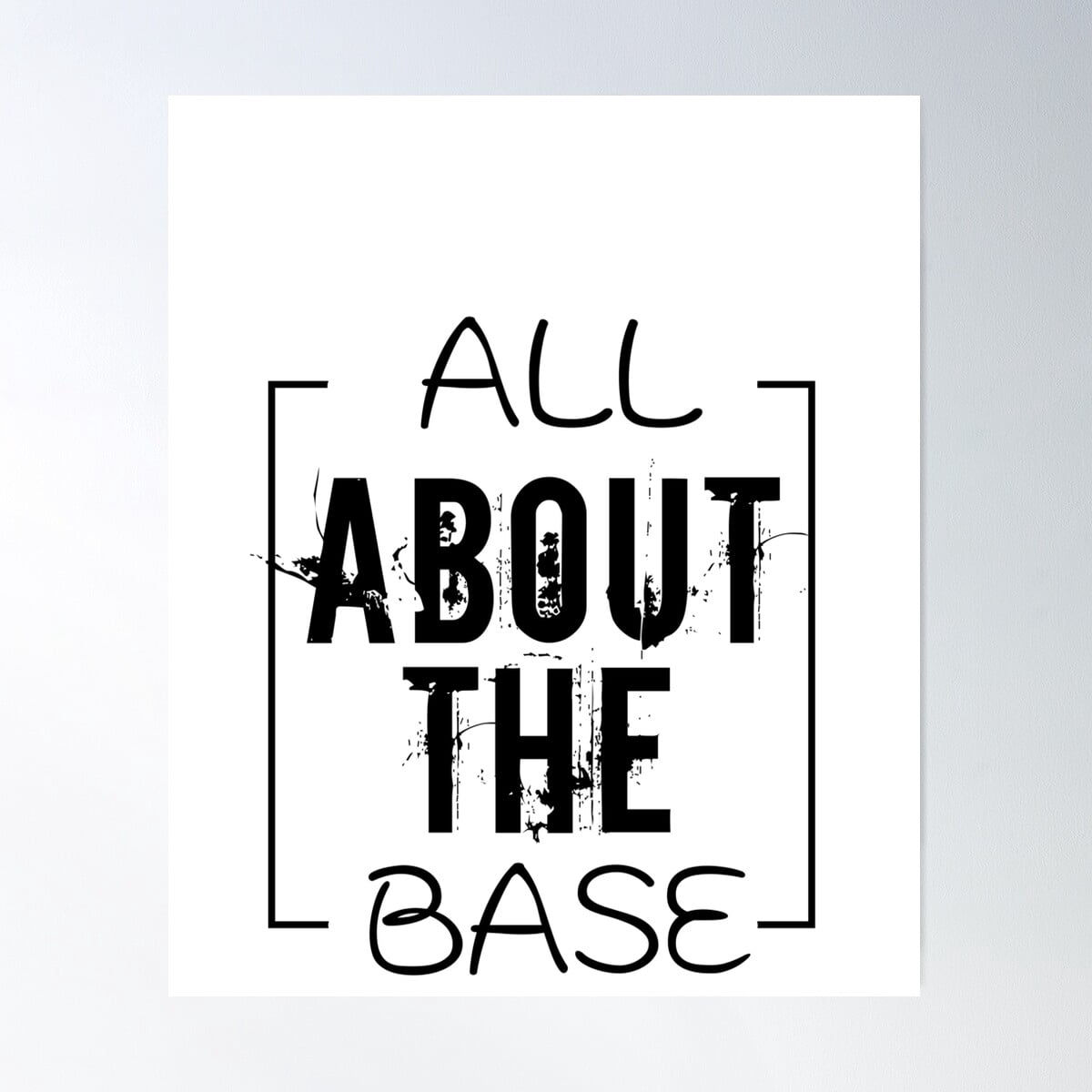 All About The Base Poster Wall Art, Modern Wall Decor For Living Room ...