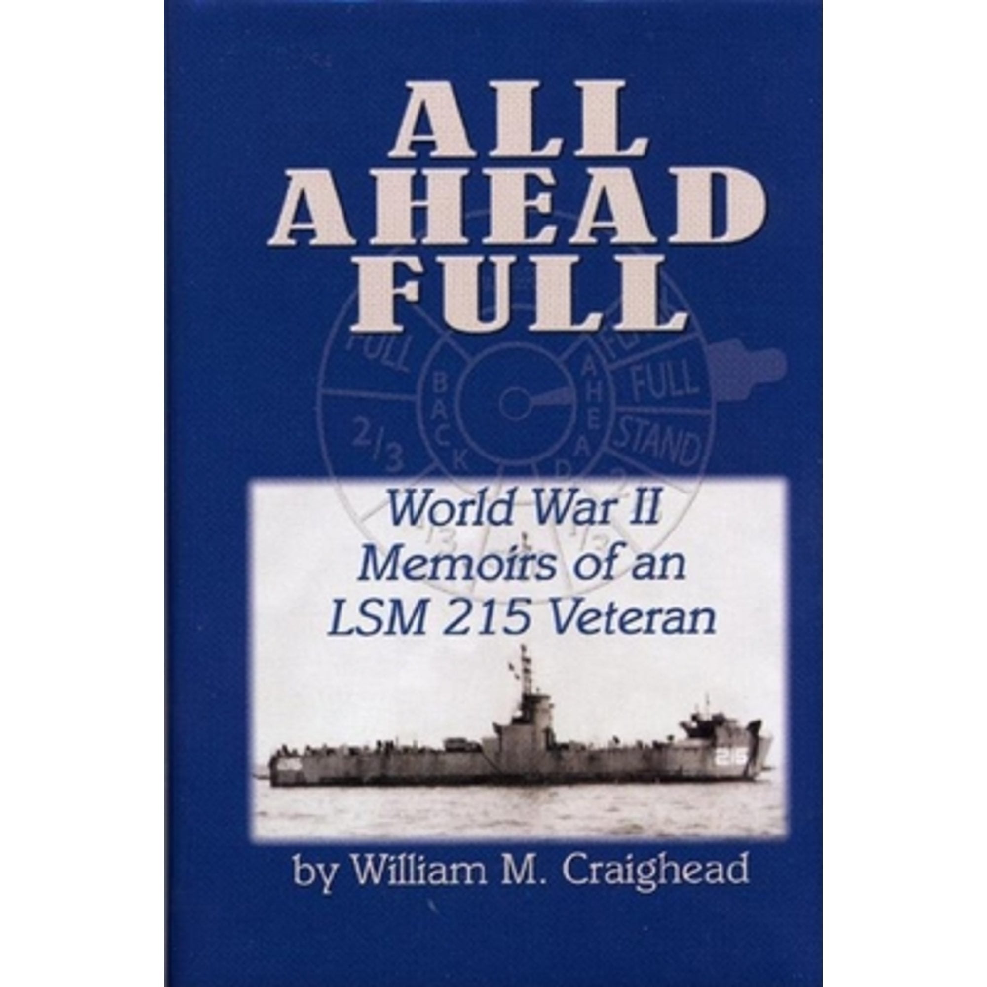 Pre-Owned All Ahead Full: World War II Memoirs of an Lsm 215 Veteran ...