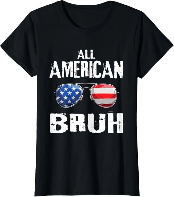 All American Bruh 4Th Of July Patriotic Design T-Shirt - Walmart.com