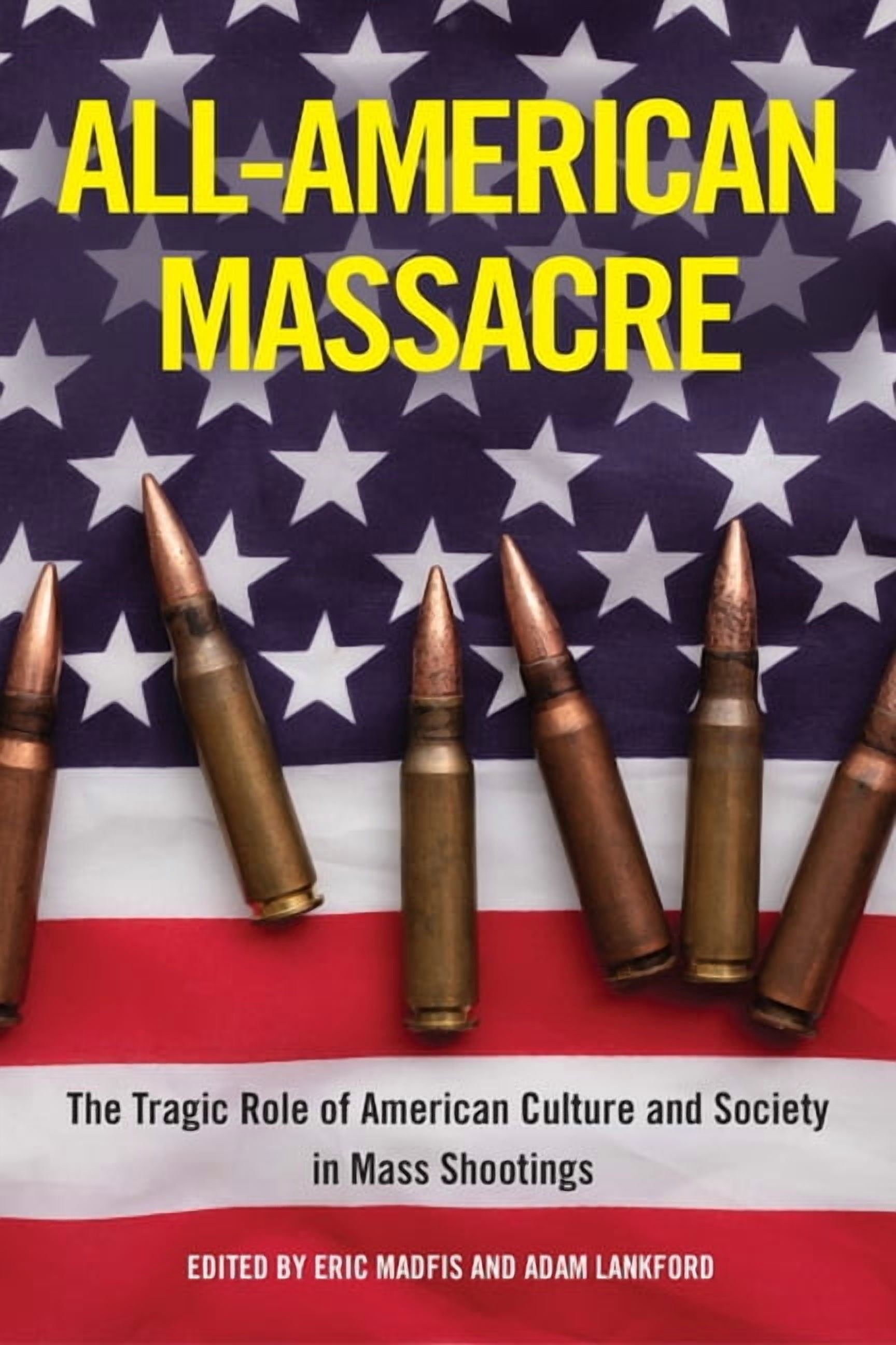All-American Massacre : The Tragic Role of American Culture and Society ...