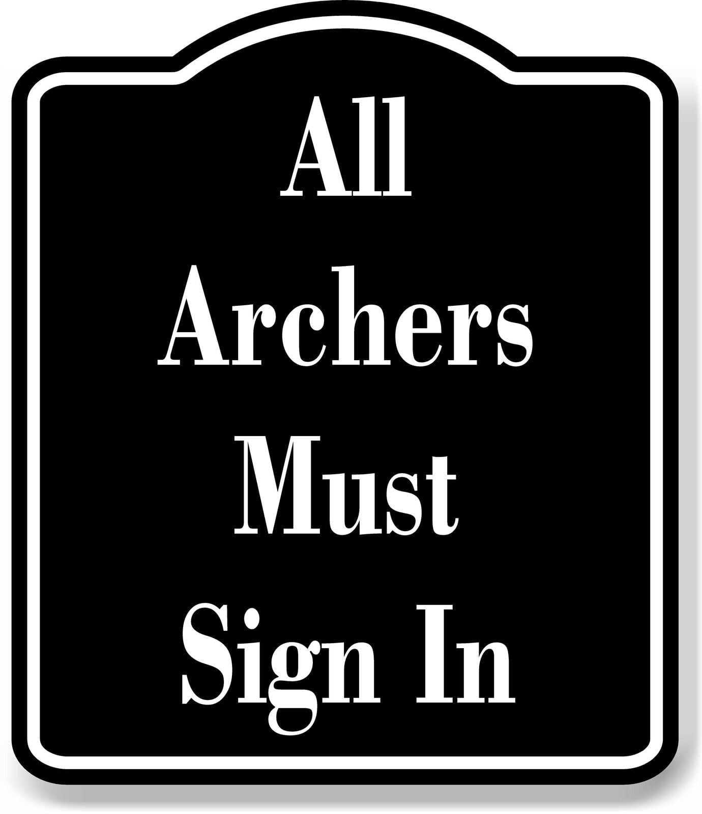 All Archers Must Sign In Archery BLACK Aluminum Composite Sign, 15"x18 ...
