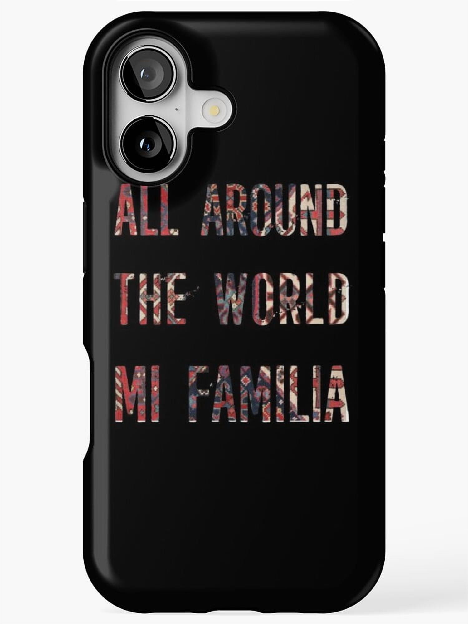 All Around The World Mi Familia Phone Case for iPhone 11 12 13 14 15 16 ...