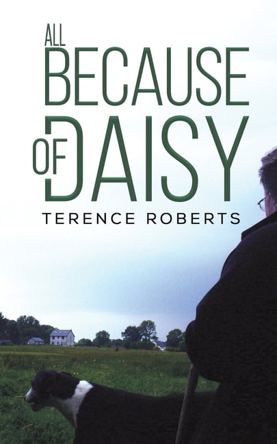 All Because of Daisy Terence Roberts (Paperback) - Walmart.com