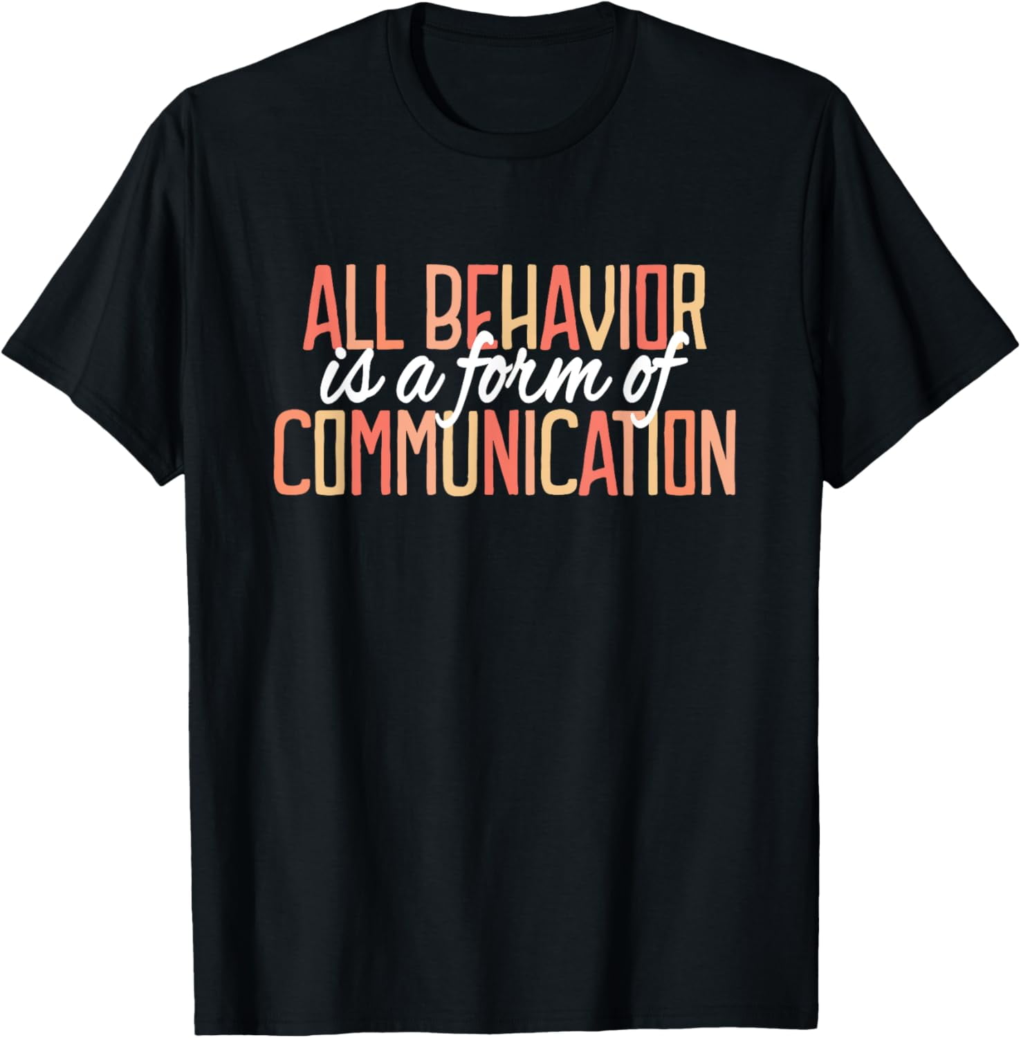 All Behavior Form of Communication ABA Therapy SPED Teacher T-Shirt ...