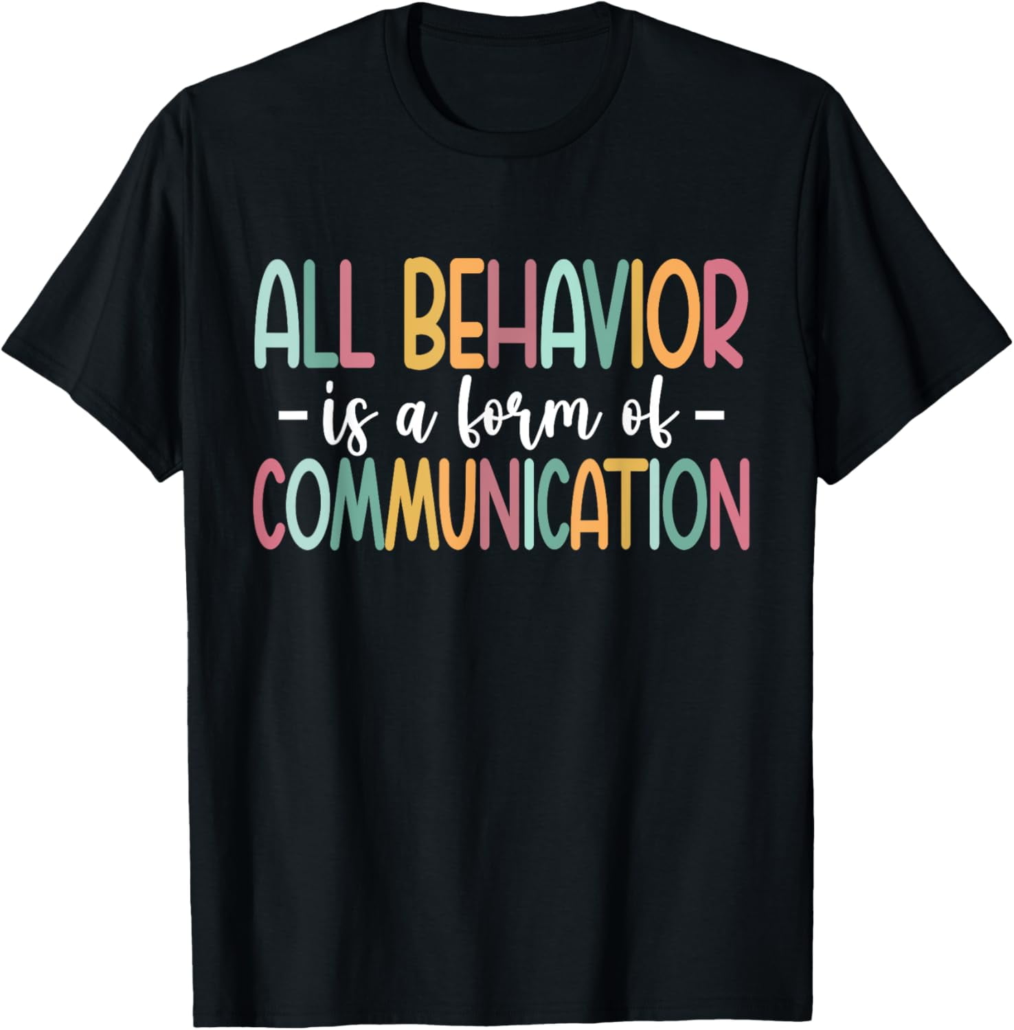 All Behavior Is A Form Of Communication Behavior Analysis T-Shirt ...