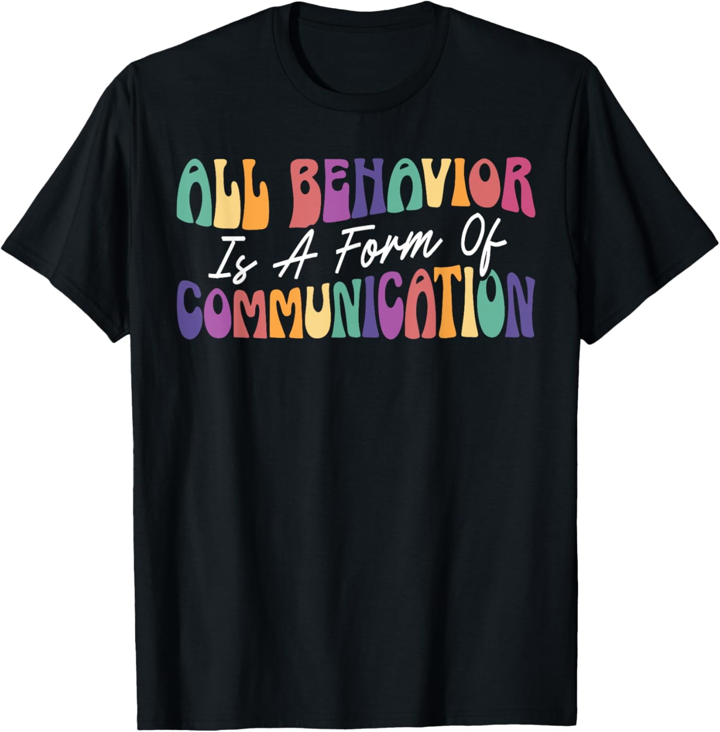 All Behavior Is A Form Of Communication Behavior Therapy T-Shirt men ...