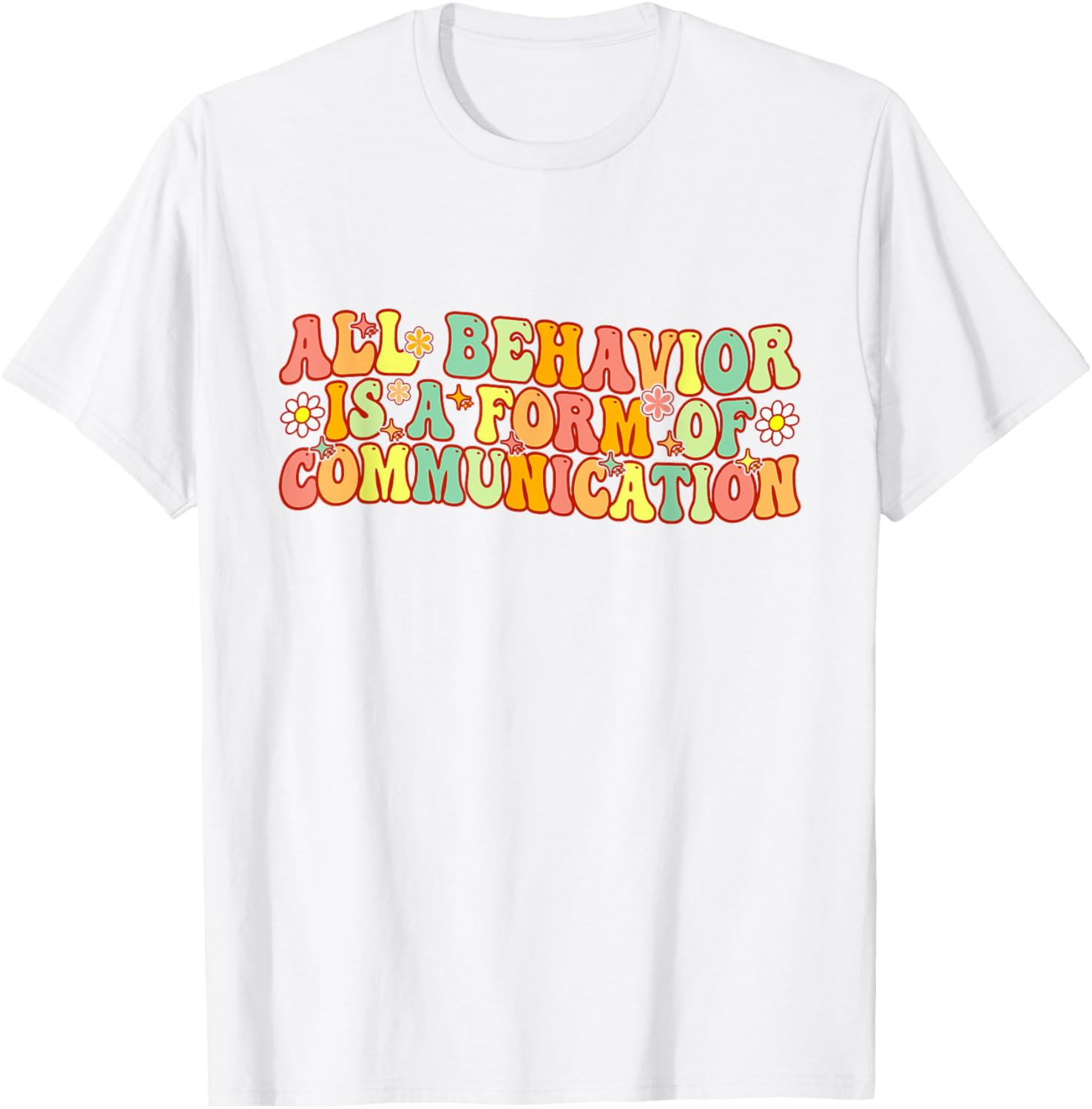 All Behavior Is A Form Of Communication SPED Teacher Autism T-Shirt men ...
