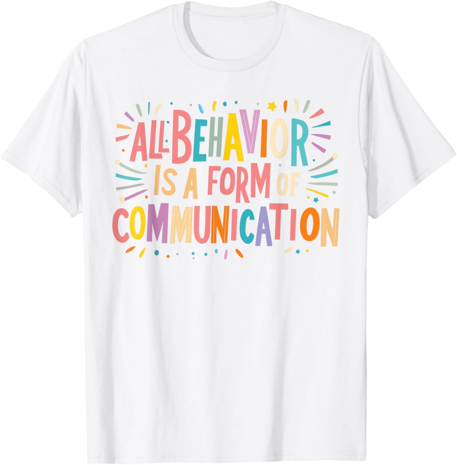 All Behavior Is A Form Of Communication SPED Teacher Autism T-Shirt men ...