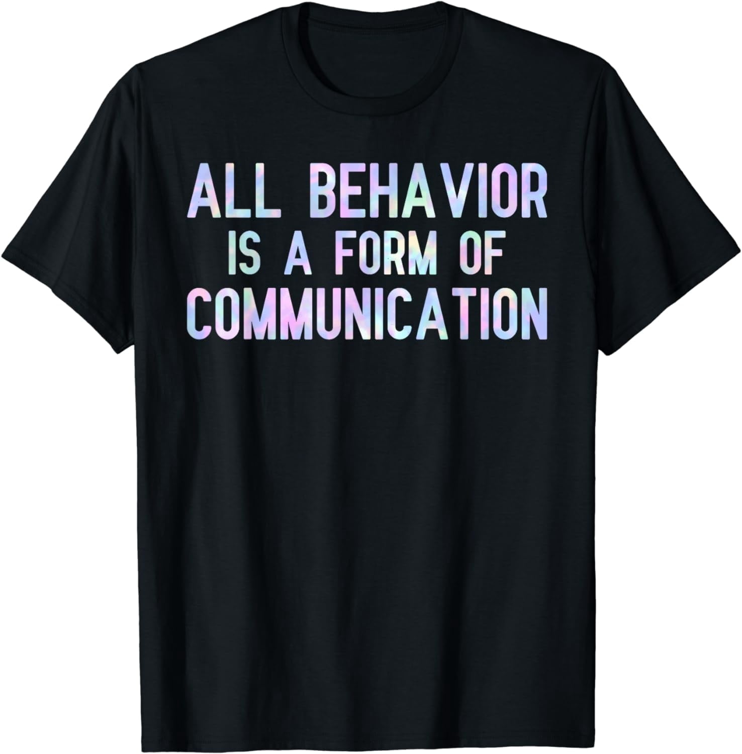 All Behavior Is A Form Of Communication SPED Teacher Autism T-Shirt ...