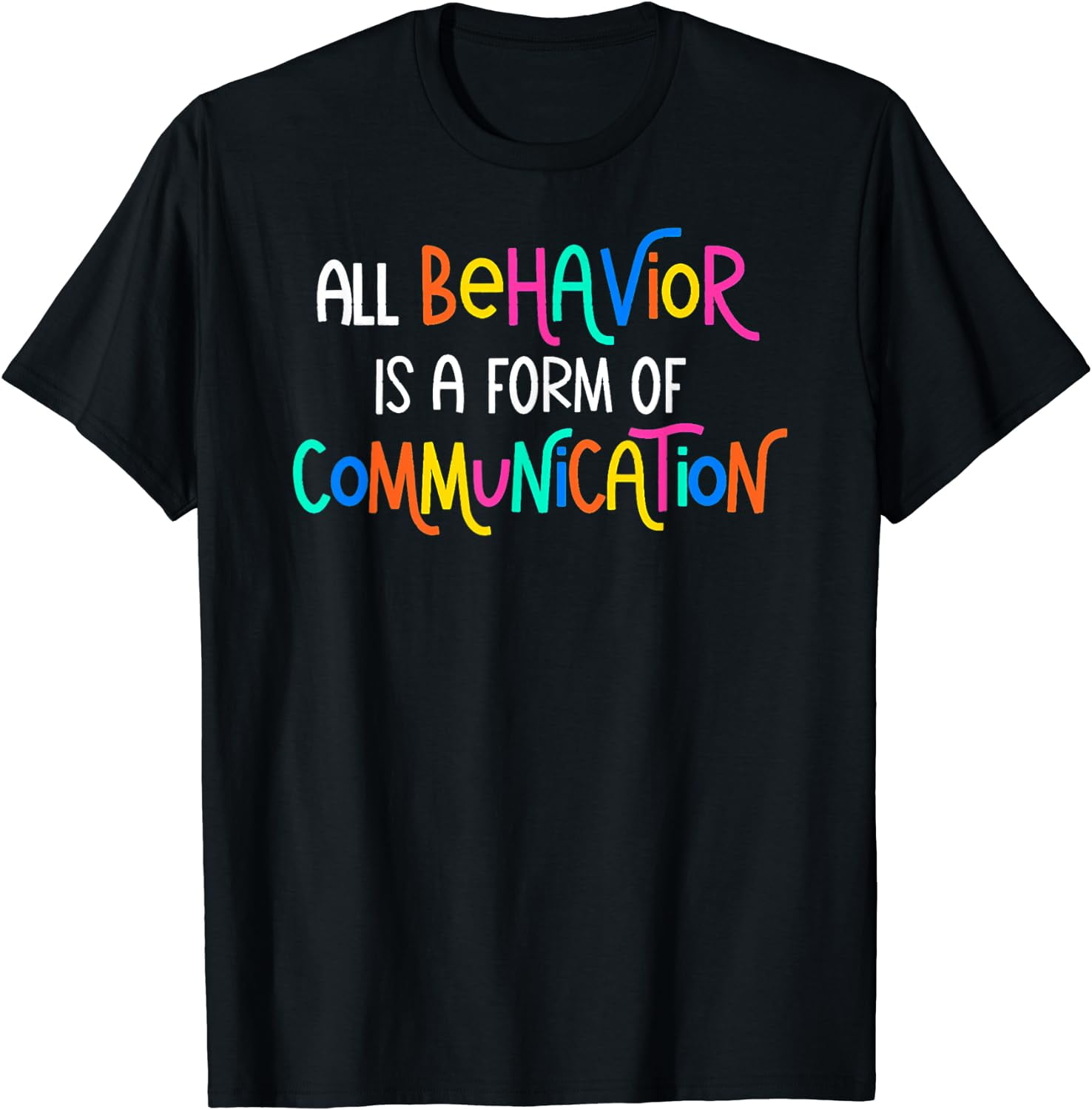 All Behavior Is A Form Of Communication SPED Teacher Autism T-Shirt ...