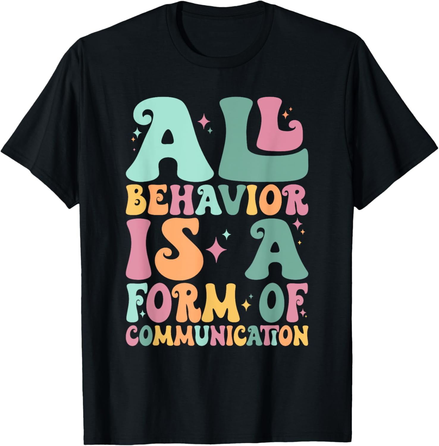 All Behavior Is A Form Of Communication SPED Teacher Autism T-Shirtmen ...