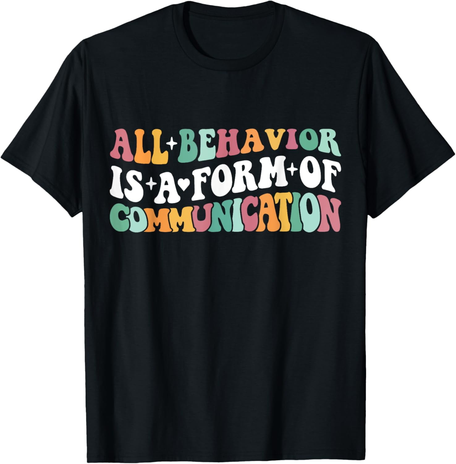 All Behavior Is A Form Of Communication T-Shirtmen and women can wear ...