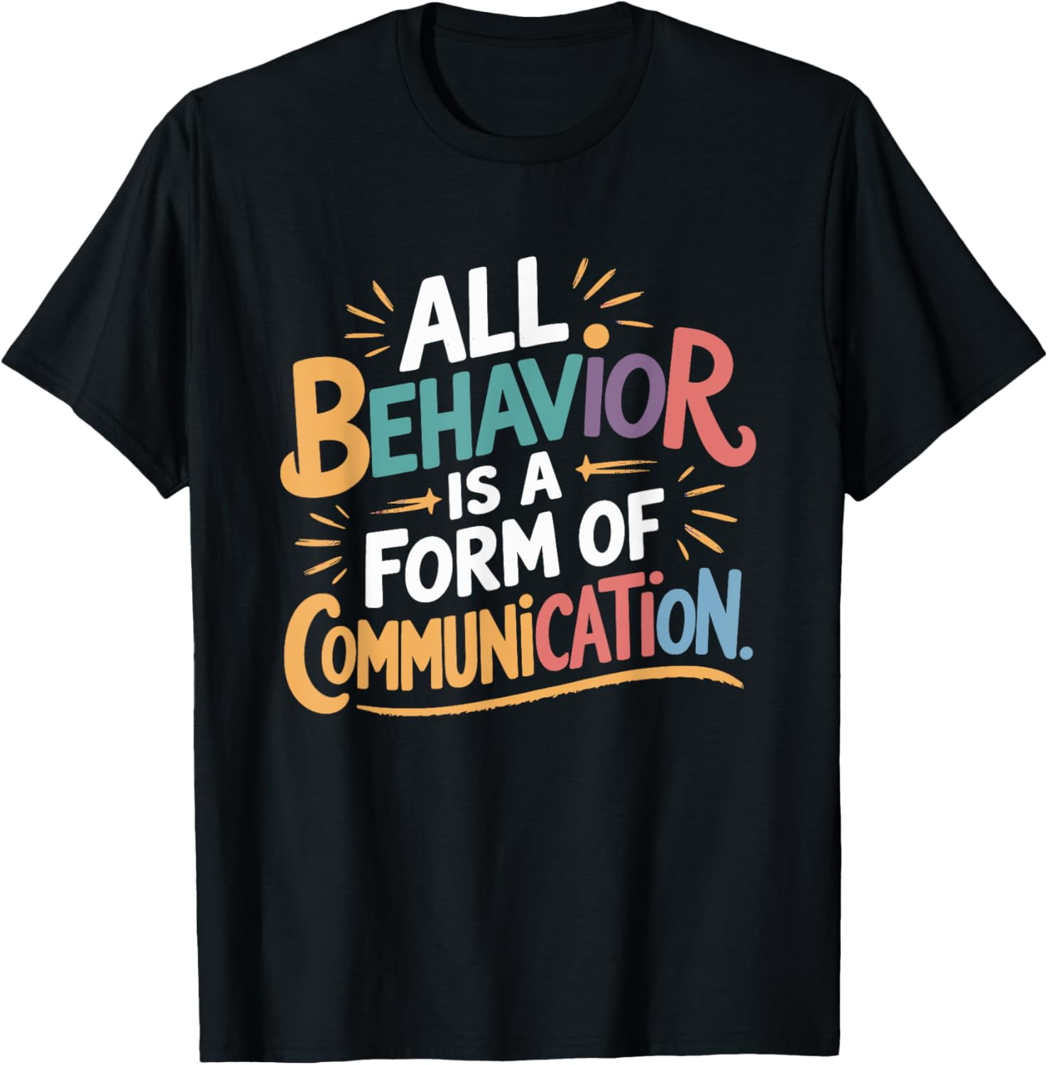 All Behavior Is A Form Of Communication Therapy Teacher T-Shirt ...