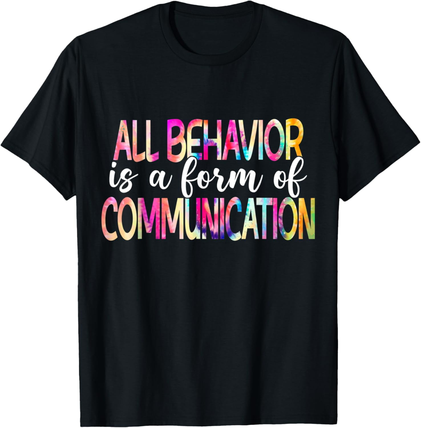 All Behavior Is A Form Of Communication Tie Dye T-Shirt - Walmart.com