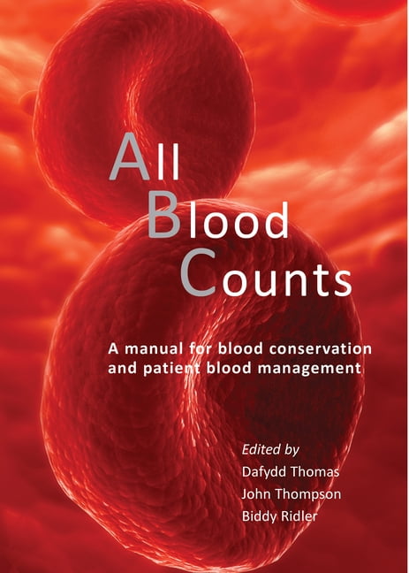 All Blood Counts: A Manual for Blood Conservation and Patient Blood ...