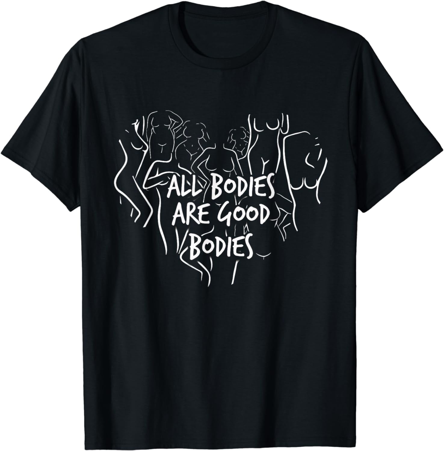 All Bodies Are Good Bodies Self-Love Body Positive Movement T-Shirt ...