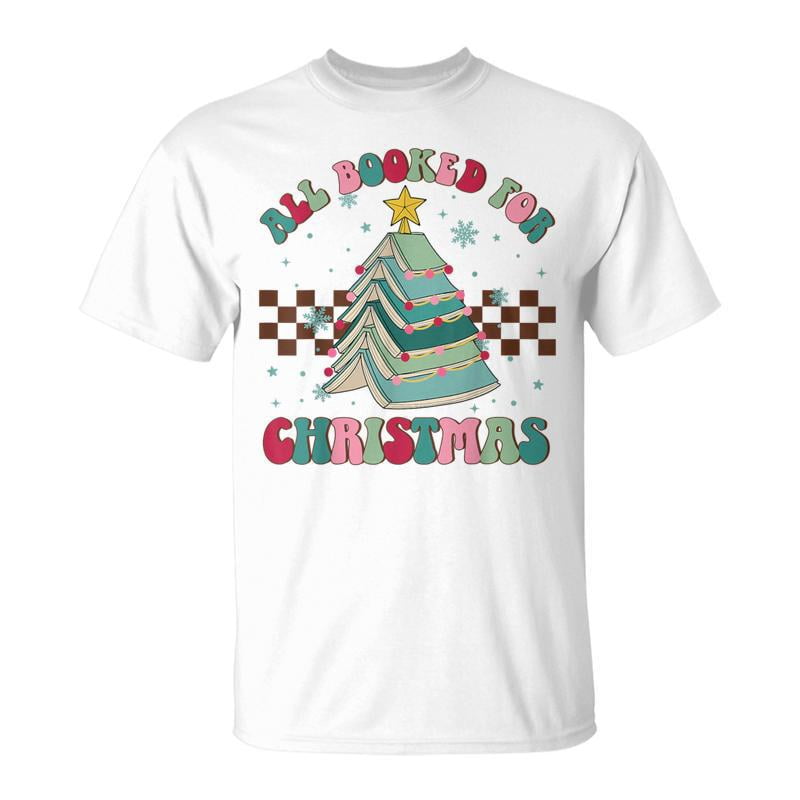 All Booked For Christmas Tree Book Bookish Christmas TShirt - Walmart.com