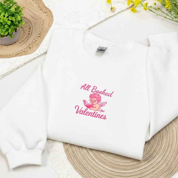 All Booked for Valentines Embroidered Sweatshirt, Embroidery Bookworm ...