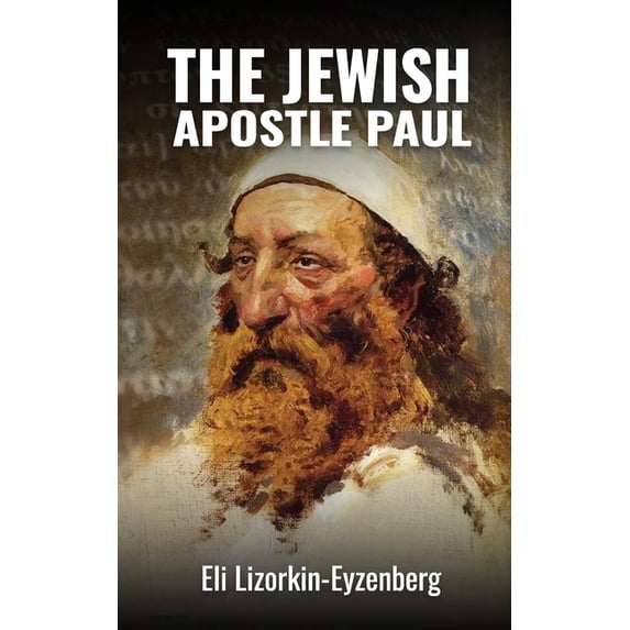 All Books by Dr. Eli Lizorkin-Eyzenberg The Jewish Apostle Paul, Book ...