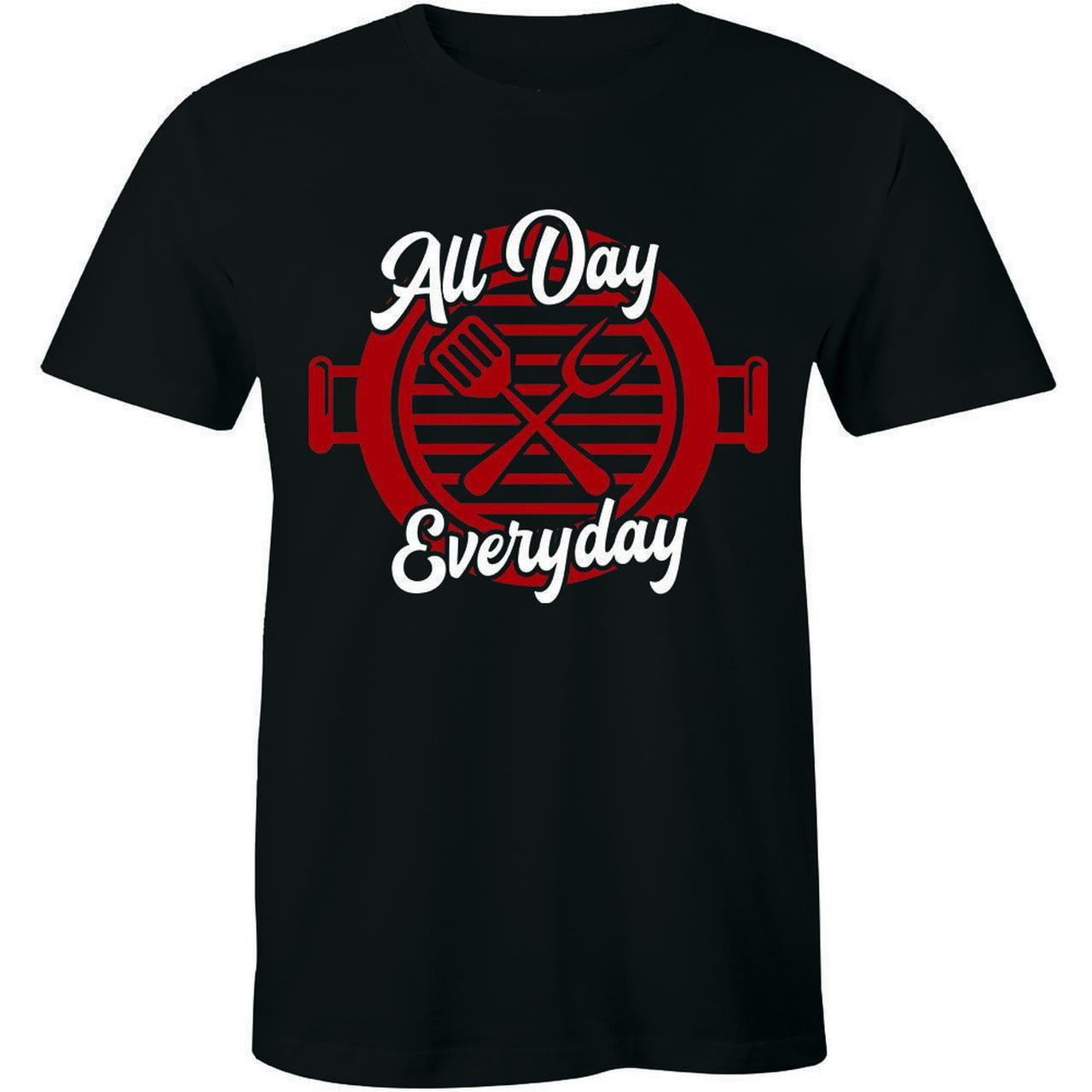 All Day Everyday Shirt - Funny BBQ Grill Meat Master Men's T-shirt Tee ...