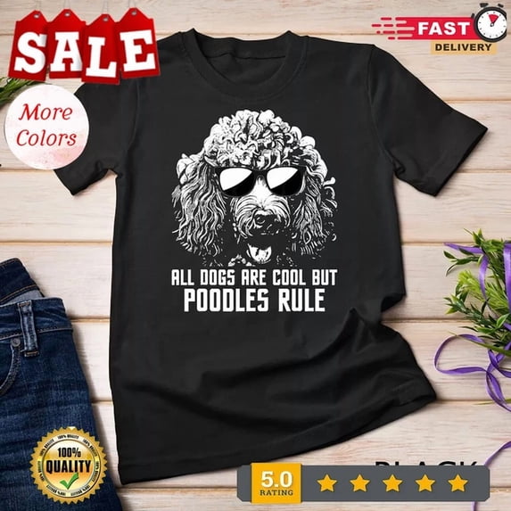 All Dogs Are Cool But Poodles Rule Puppy Owner Dog Lover Unisex T-Shirt ...