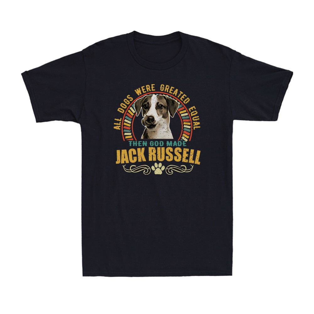 All Dogs Were Created Equal Then Dog Made Jack Russell Men's T-Shirt ...