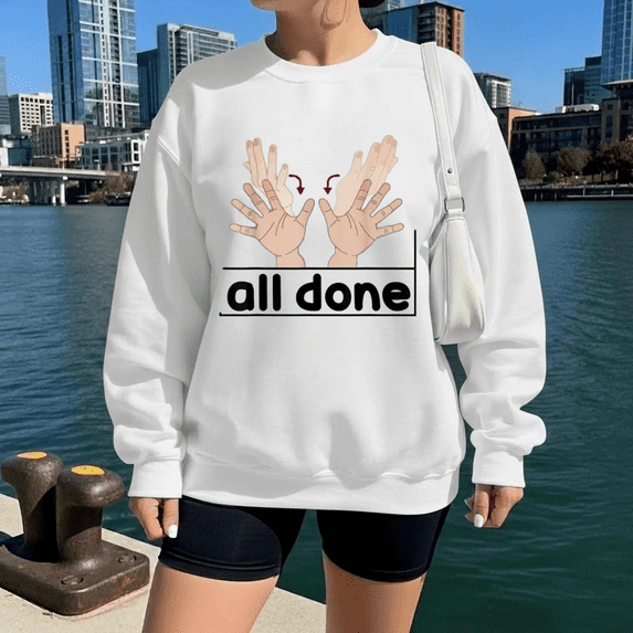 All Done Sign Language ASL Speech Therapist Sweatshirt, for Men & Women ...