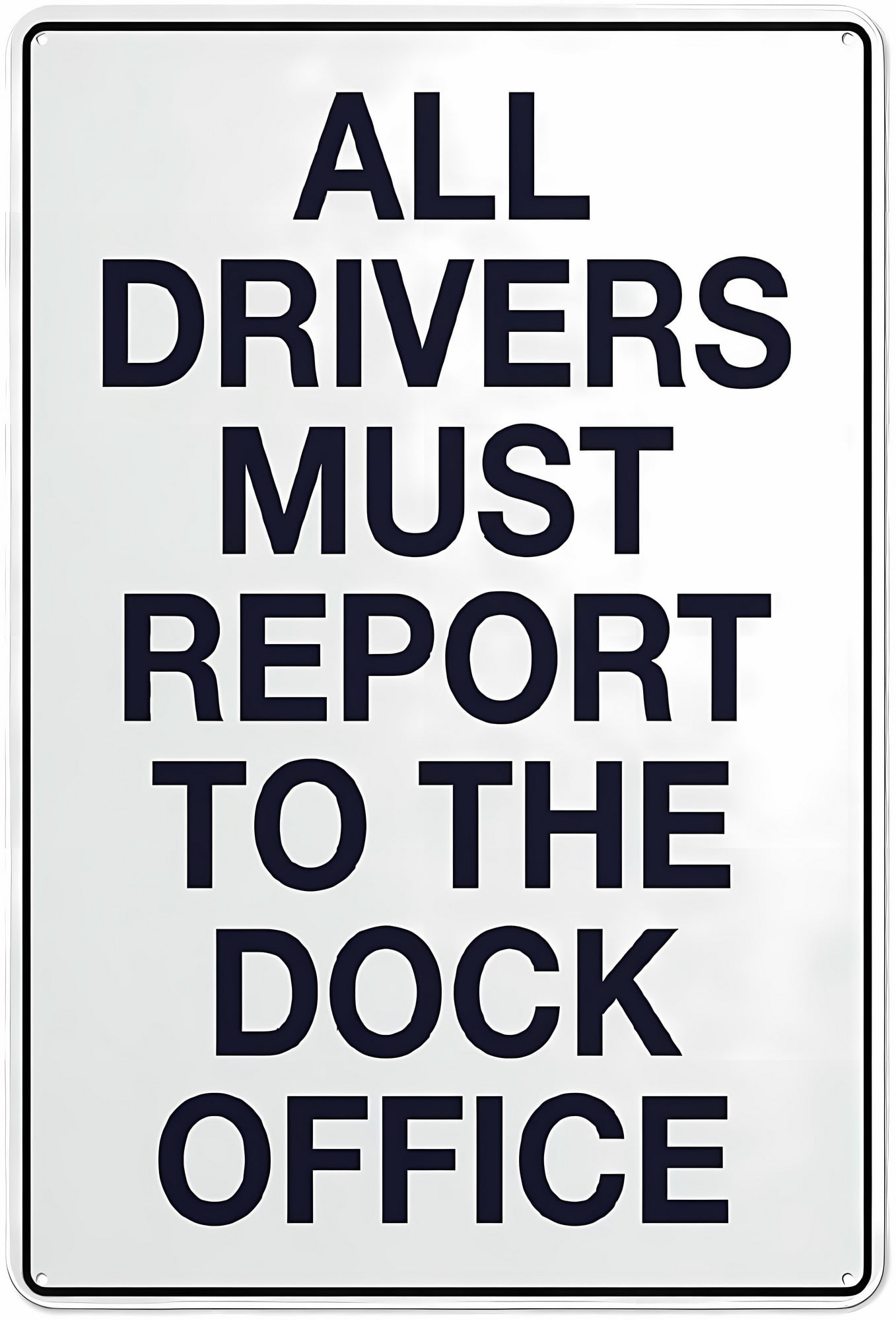 All Drivers Must Report to Dock Office Sign - 8"x12" Reflective ...