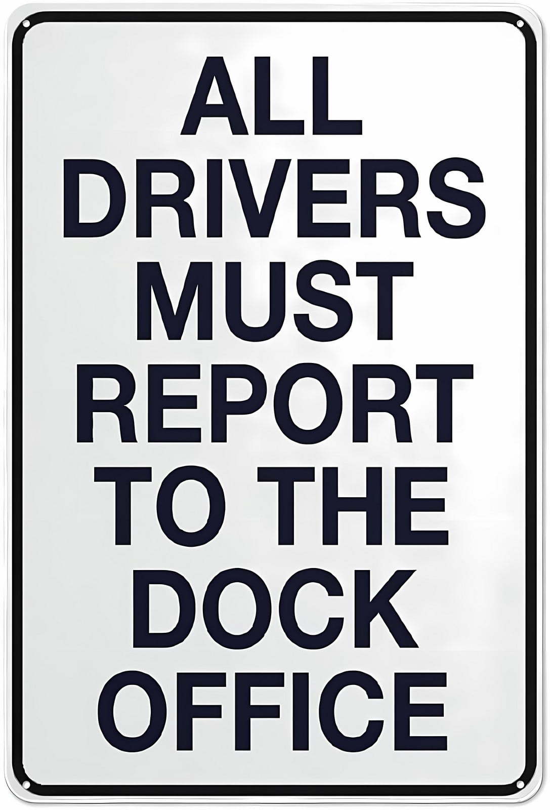 All Drivers Must Report to The Dock Office Sign 12 x 8 Inches - Warning ...