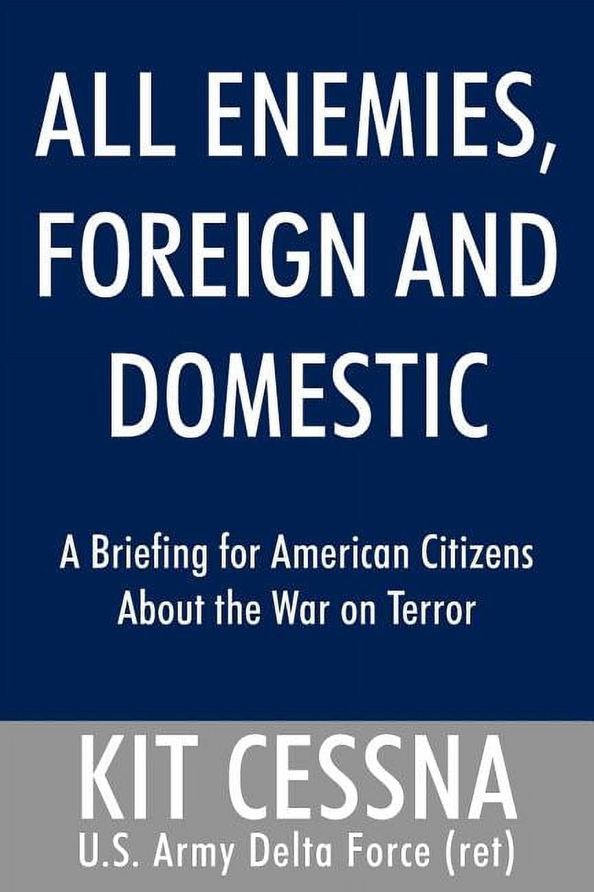 All Enemies, Foreign and Domestic: A Briefing for American Citizens ...