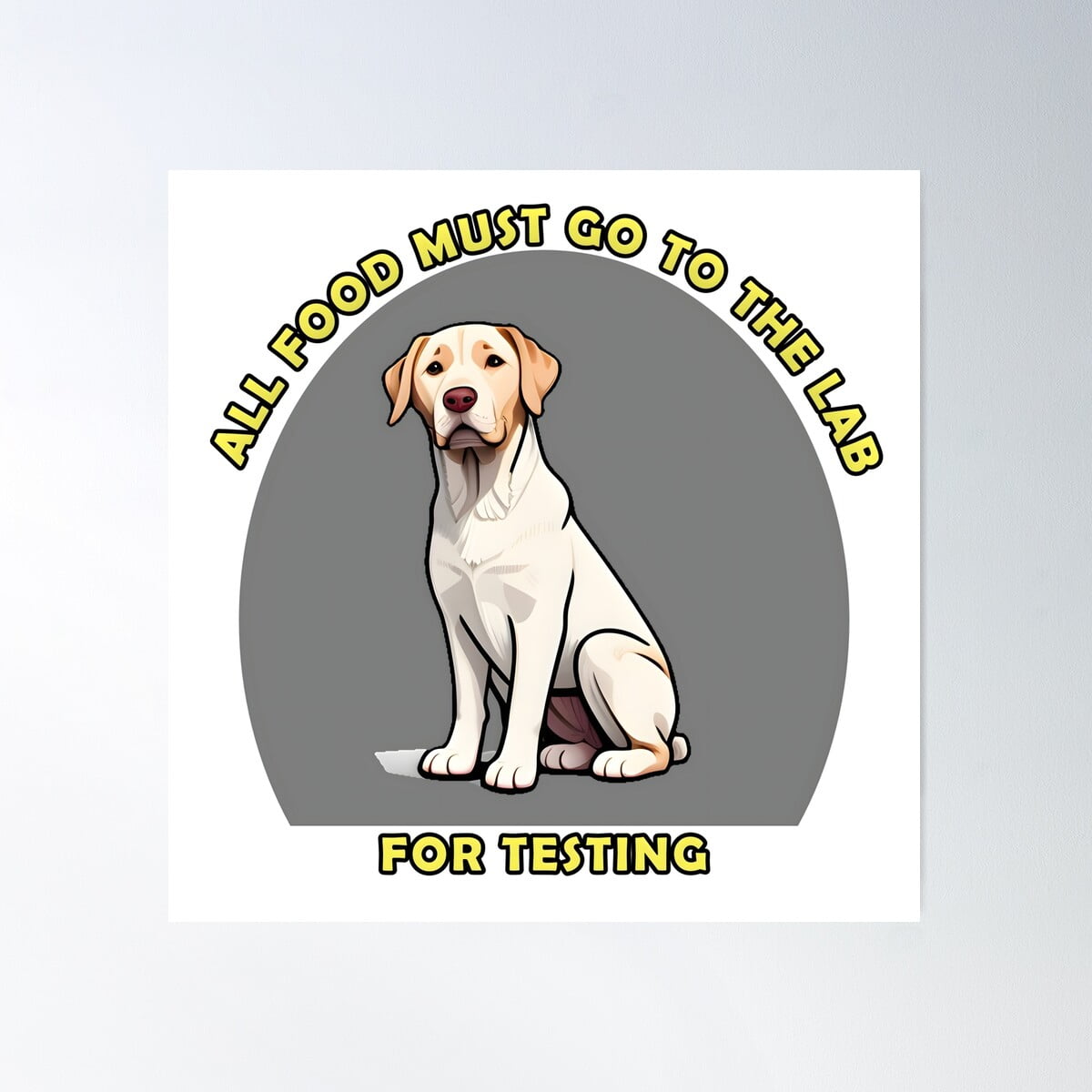 All Food Must Go To The Lab For Testing Poster Wall Art, Modern Wall ...