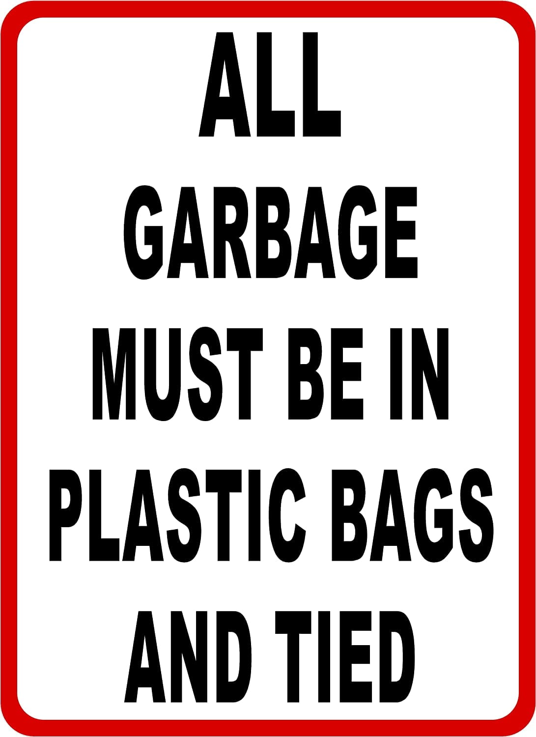 All Garbage Must Be In Plastic Bags And Tied Sign. 8x12 Metal ...