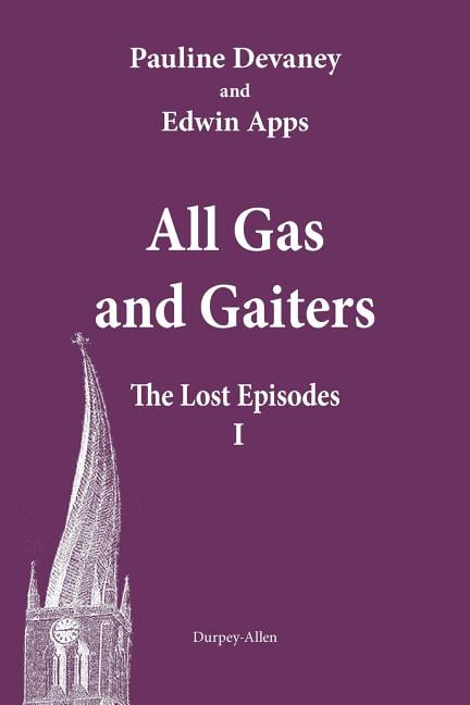 All Gas and Gaiters: The Lost Episodes 1 (Paperback) by Pauline Devaney ...