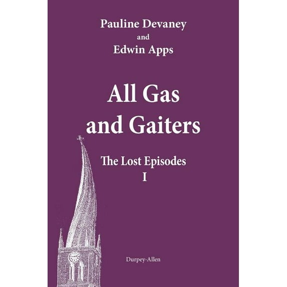 All Gas and Gaiters: The Lost Episodes 1 (Paperback) by Pauline Devaney ...