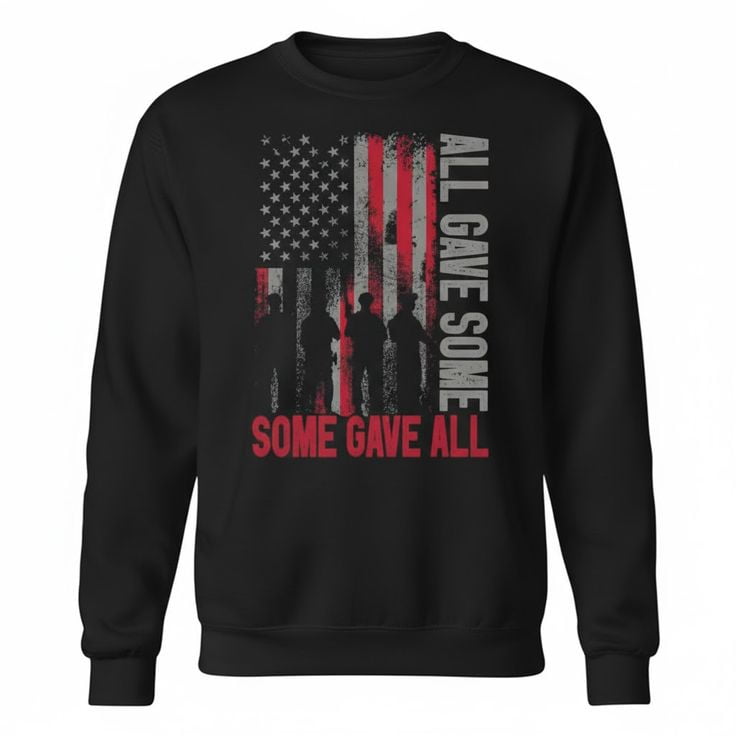 All Gave Some Some Gave All Memorial Day Veteran Tribute Sweatshirt ...