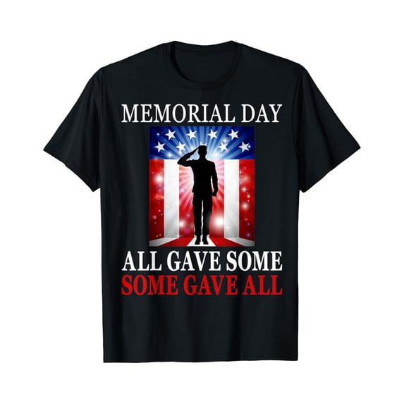 All Gave Some Some Gave All Military - Memorial Day T-Shirt Unisex S ...
