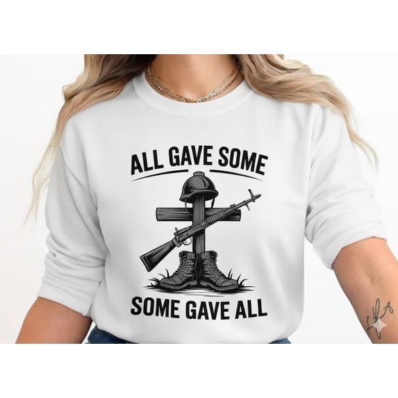 All Gave Some Some Gave All Military Memorial Sweatshirt, Veteran Honor ...