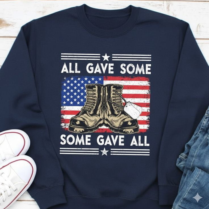 All Gave Some Some Gave All Veteran Tribute Sweatshirt, Military Honor ...