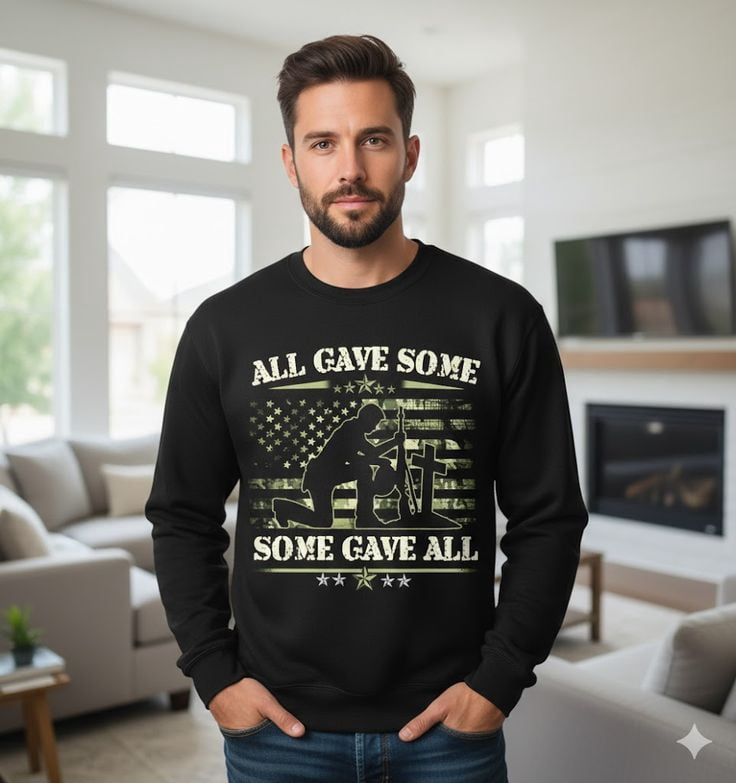 All Gave Some Some Gave All Veteran and Memorial Day Tribute Sweatshirt ...