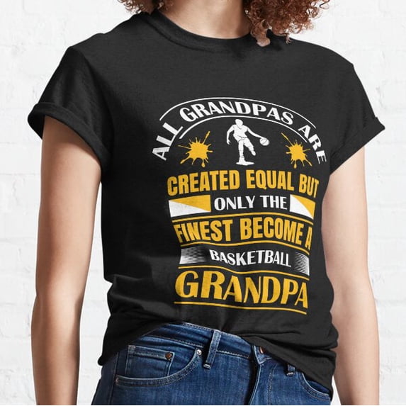 All Grandpas Are Created Equal But Only The Finest Become Basketball ...