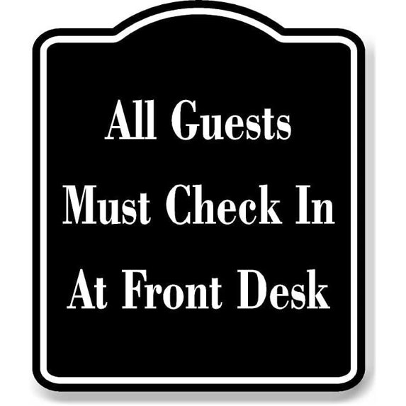 All Guests Must Check In At Front Desk BLACK Aluminum Composite Sign ...