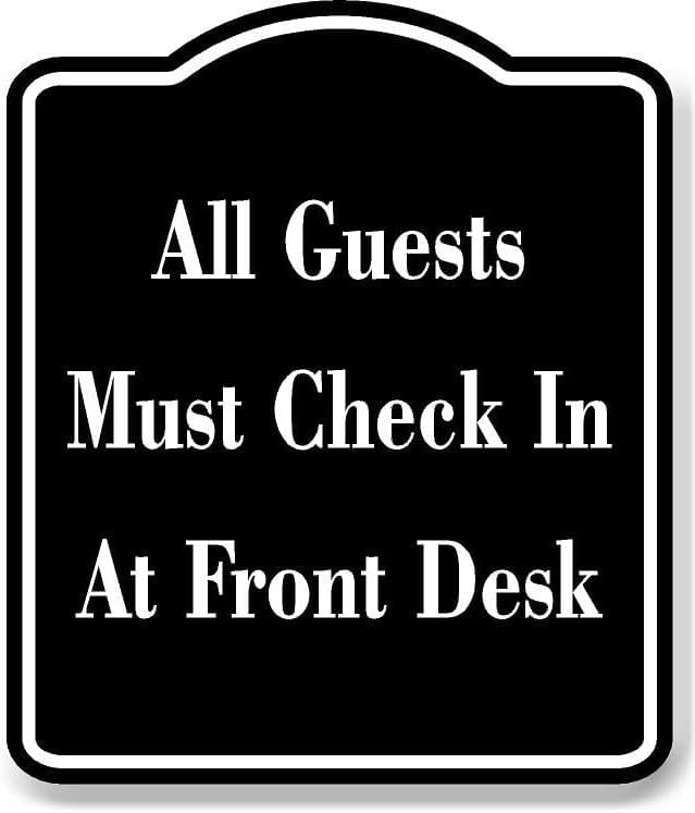 All Guests Must Check In At Front Desk BLACK Aluminum Composite Sign, 8 ...
