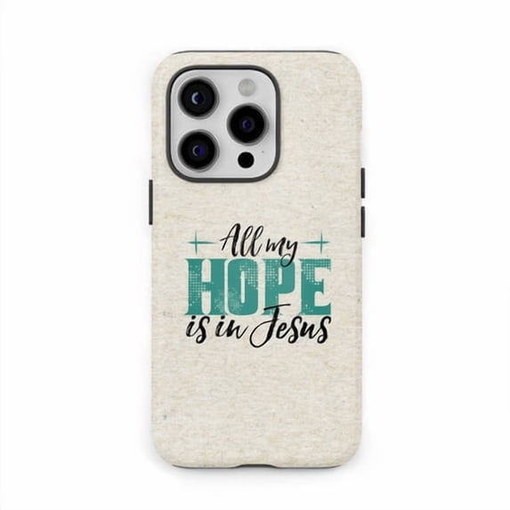 All Hope Is In Jesus Art Tough Case for iPhone 11 12 13 14 15 16 17 ...