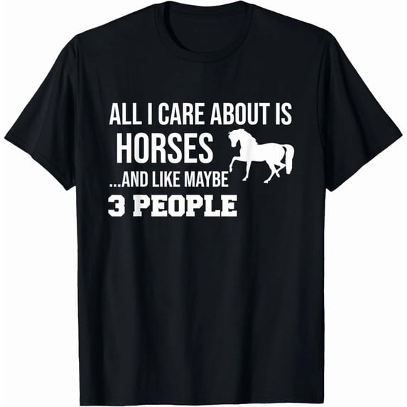 All I Care About Is Horses Funny Horse Lover Gift Ride Unisex T-Shirt ...